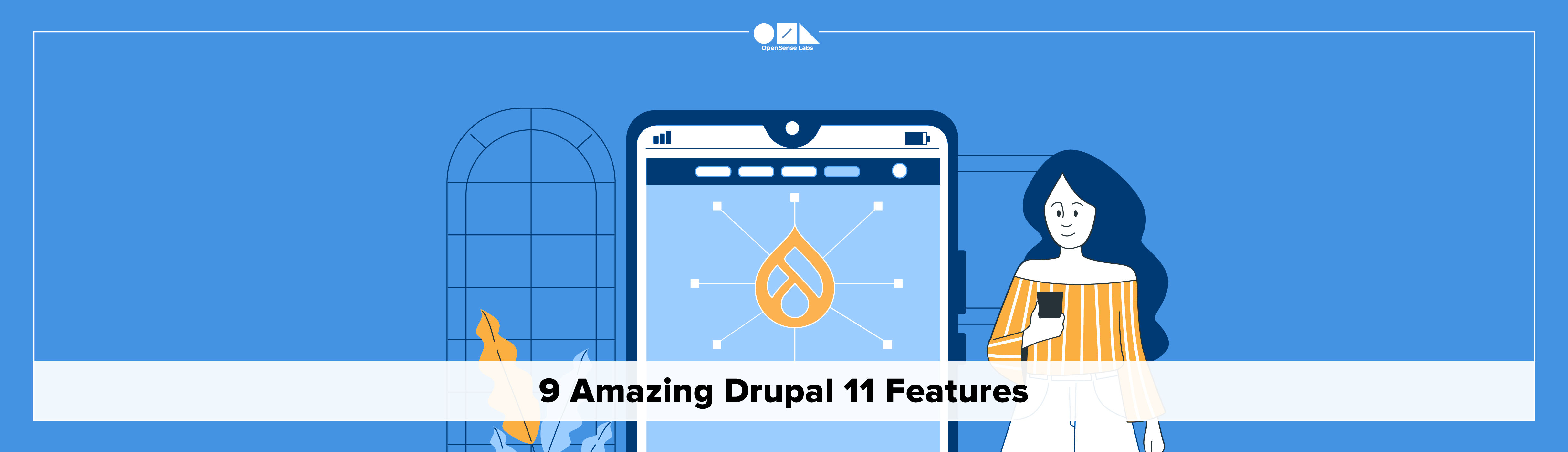 Drupal 11: Eleven Changes & Updates In Drupal 11 | OpenSense Labs